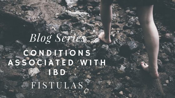 Blog Series – Conditions Associated With IBD – Fistulas – The Spoonie Mummy