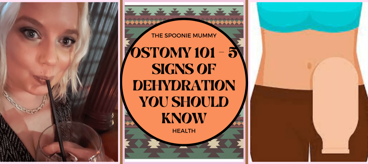 Ostomy 101 – 5 Signs of Dehydration You Should Know – The Spoonie Mummy