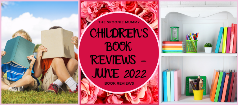 Children’s Book Reviews – June 2022 – The Spoonie Mummy